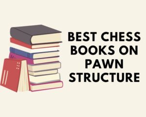 5 Best Chess Books on Pawn Structure - chessarticle.com